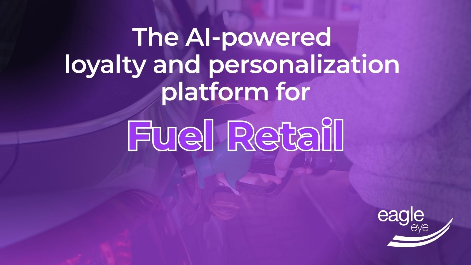 Fuel Retail Loyalty Solutions | Eagle Eye