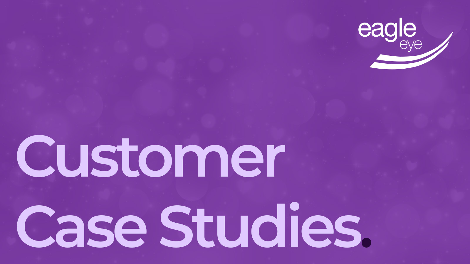 Customer Success Stories | Eagle Eye Case Studies